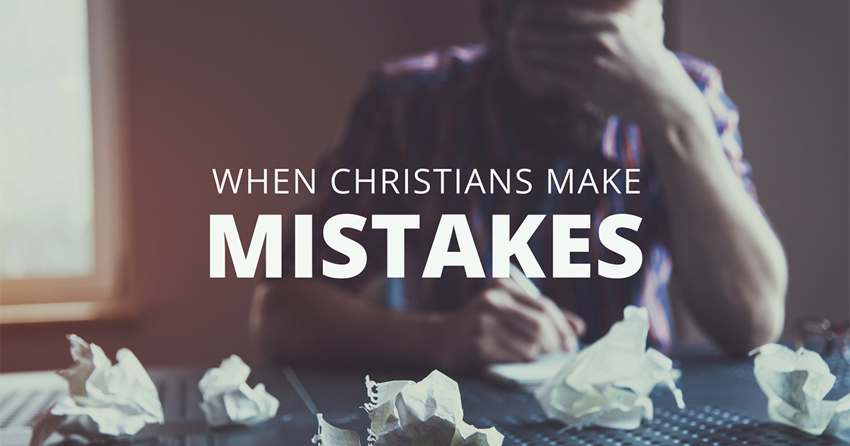 When Christians Make Mistakes | worldchallenge.org